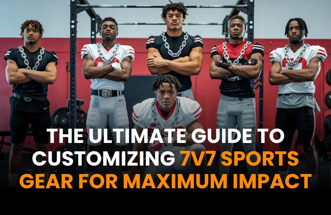 The Ultimate Guide to Customizing 7v7 Sports Gear for Maximum Impact ...